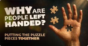 Why Are Some People Left Handed? | Left-Handedness Explained!