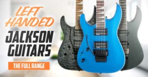 Left Handed Jackson Guitar Guide 2025 - The Entire Range!