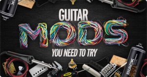 35 Best Guitar Mods You Need To Try! (Easy & Cheap)
